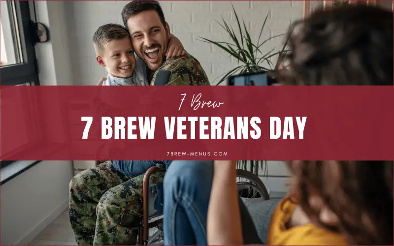 7 Brew Veterans Day 2025 - Deals and Hours