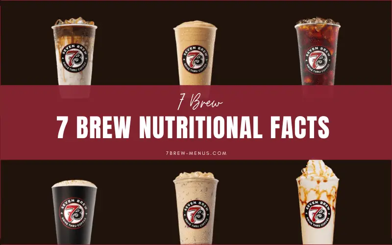 7 Brew Nutritional Information 2024 - Ultimate Guide